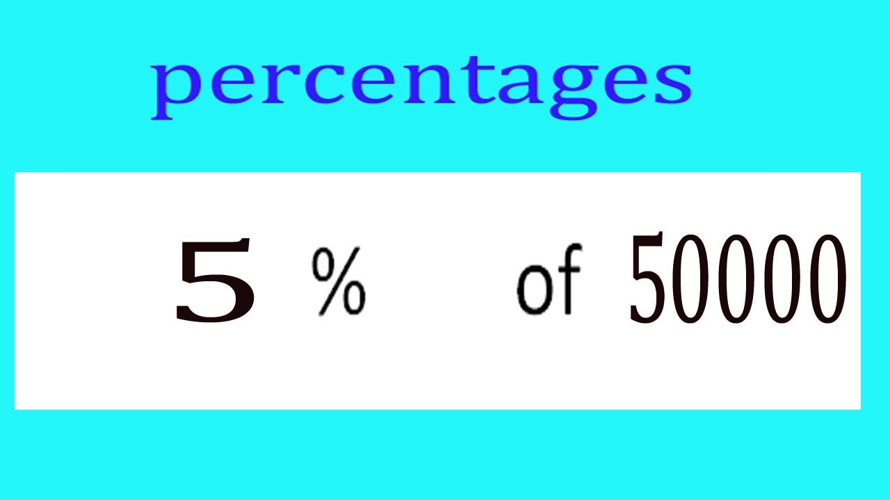Percentages     5      Percentage(%)    of    50000