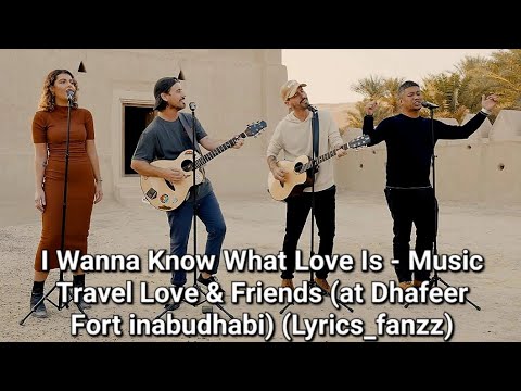 I Wanna Know What Love Is - Music Travel Love & Friends ( Lyrics fanzz)