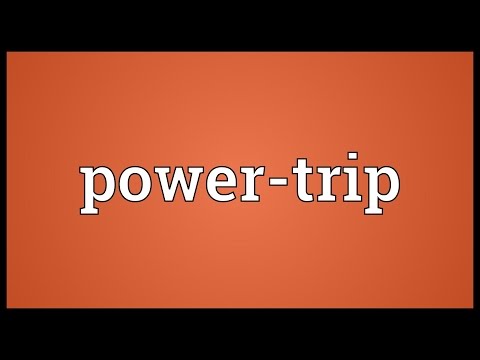 Power-trip Meaning