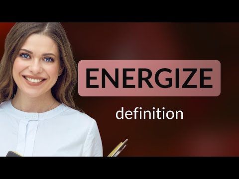 Energize | definition of ENERGIZE
