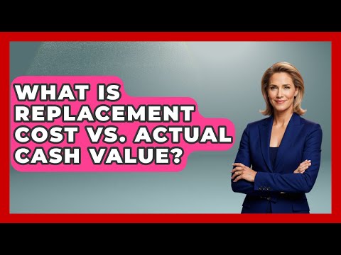 What Is Replacement Cost Vs. Actual Cash Value? - Home Investing Experts