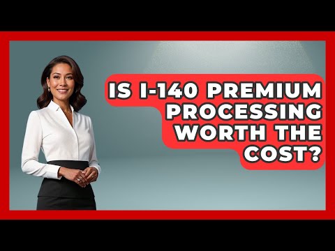Is I-140 Premium Processing Worth The Cost? - US Citizenship Immigration Guide