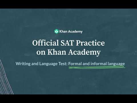 Formal and Informal Language | Writing and Language test | SAT | Khan Academy