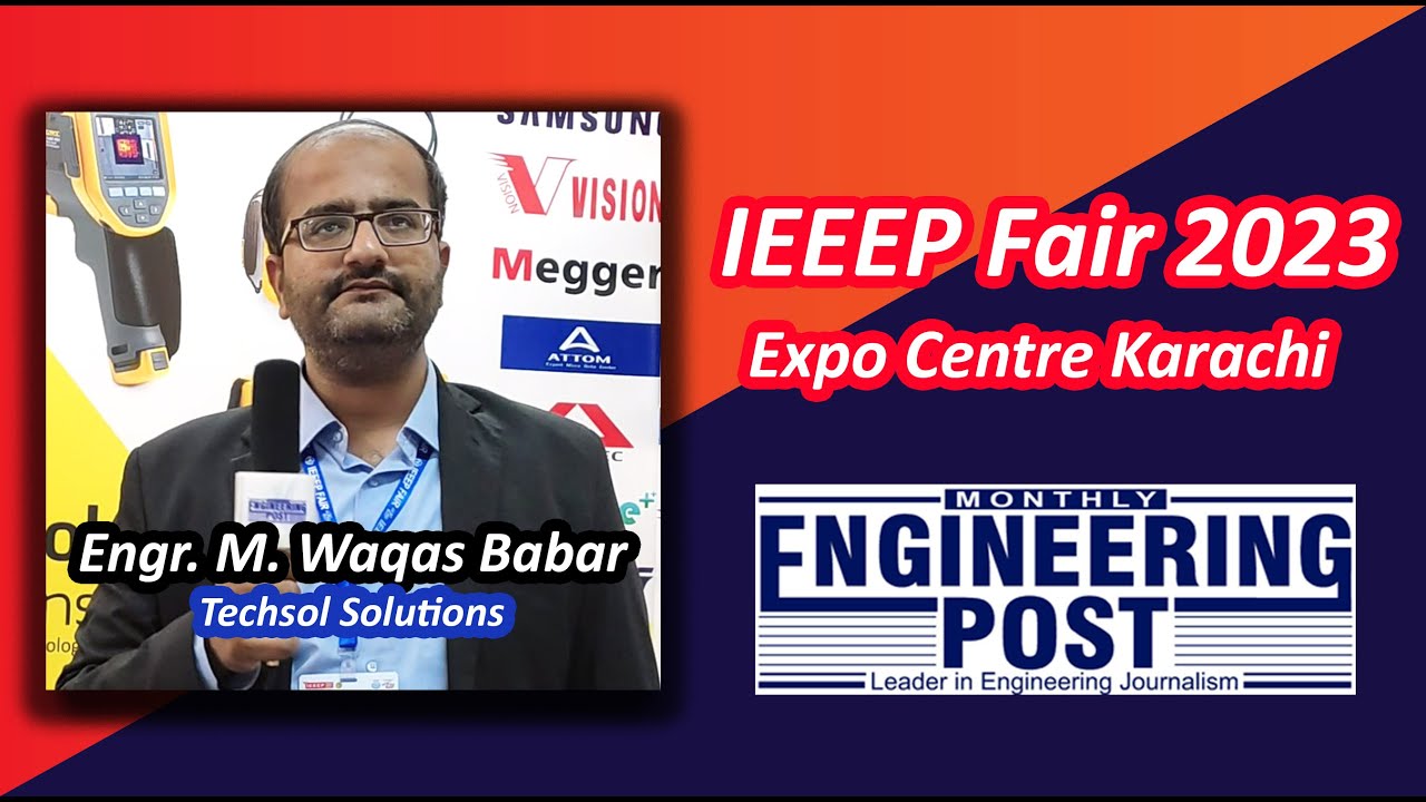 Engr. M. Waqas Babar | Techsol Solutions | IEEEP Fair 2023 | Engineering Post