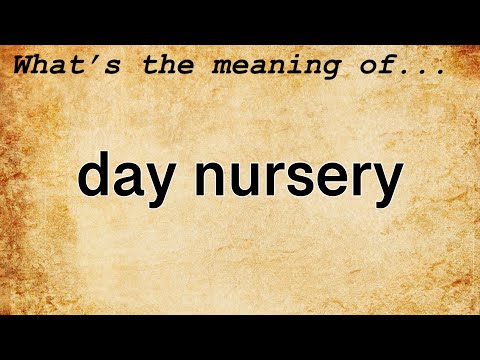 Day Nursery Meaning | Definition of Day Nursery