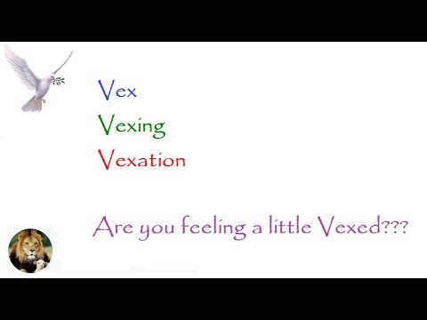 Vex, Vexing, Vexation ~ Vexed By The Supernatural Bible Changes ~ Daniel 7:25