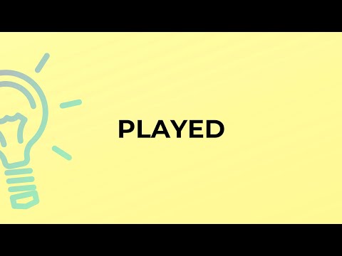 What is the meaning of the word PLAYED?
