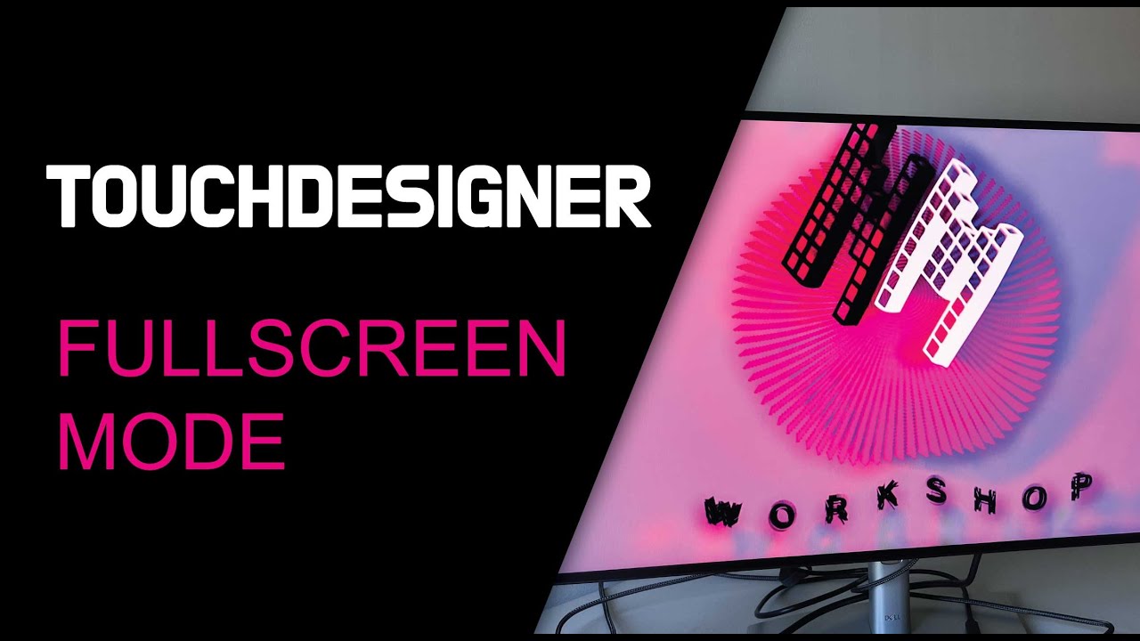 TOUCHDESIGNER: Full Screen Mode