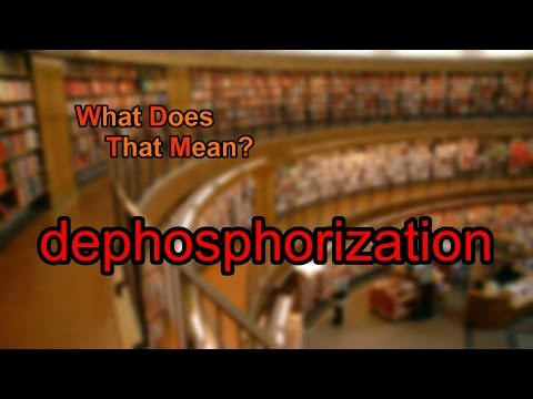 What does dephosphorization mean?