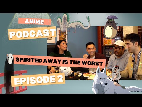 Spirited Away is the WORST Studio Ghibli Movie (Epi 2 Anime Podcast)