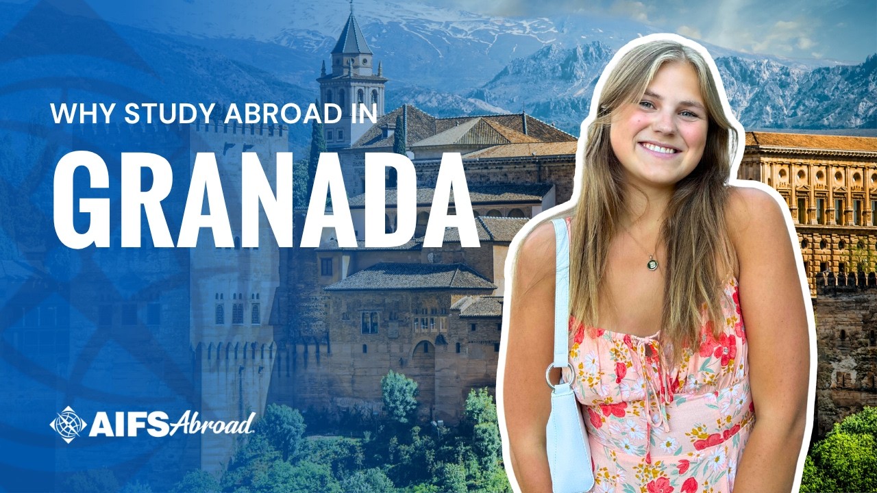 Why You Should Study Abroad in Granada, Spain | AIFS Abroad