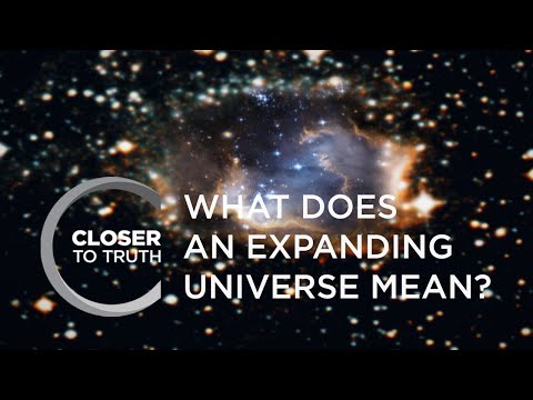 What Does an Expanding Universe Mean? | Episode 403 | Closer To Truth