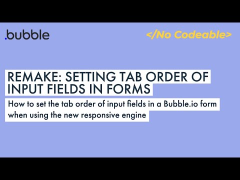 REMAKE: Tab Order of Bubble.io input fields