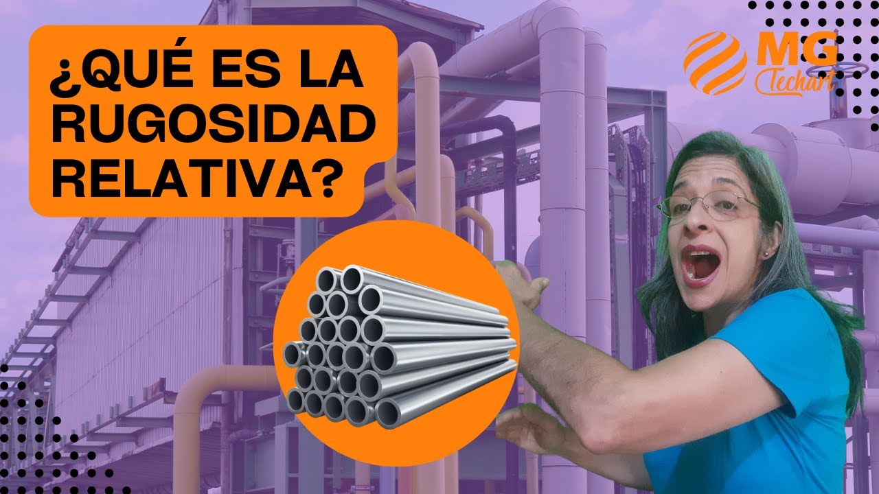 ¿Sabes qué es la rugosidad relativa?