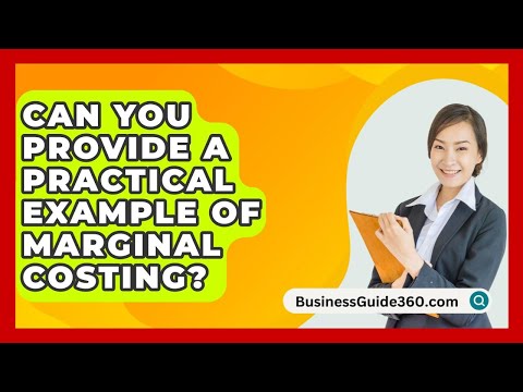 Can You Provide A Practical Example Of Marginal Costing? - BusinessGuide360.com