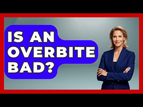 Is An Overbite Bad? - The Pro Dentist