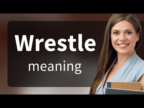 Wrestle | WRESTLE definition