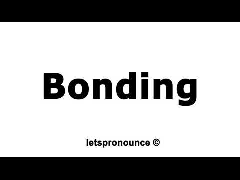 How to Pronounce Bonding