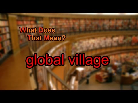 What does global village mean?