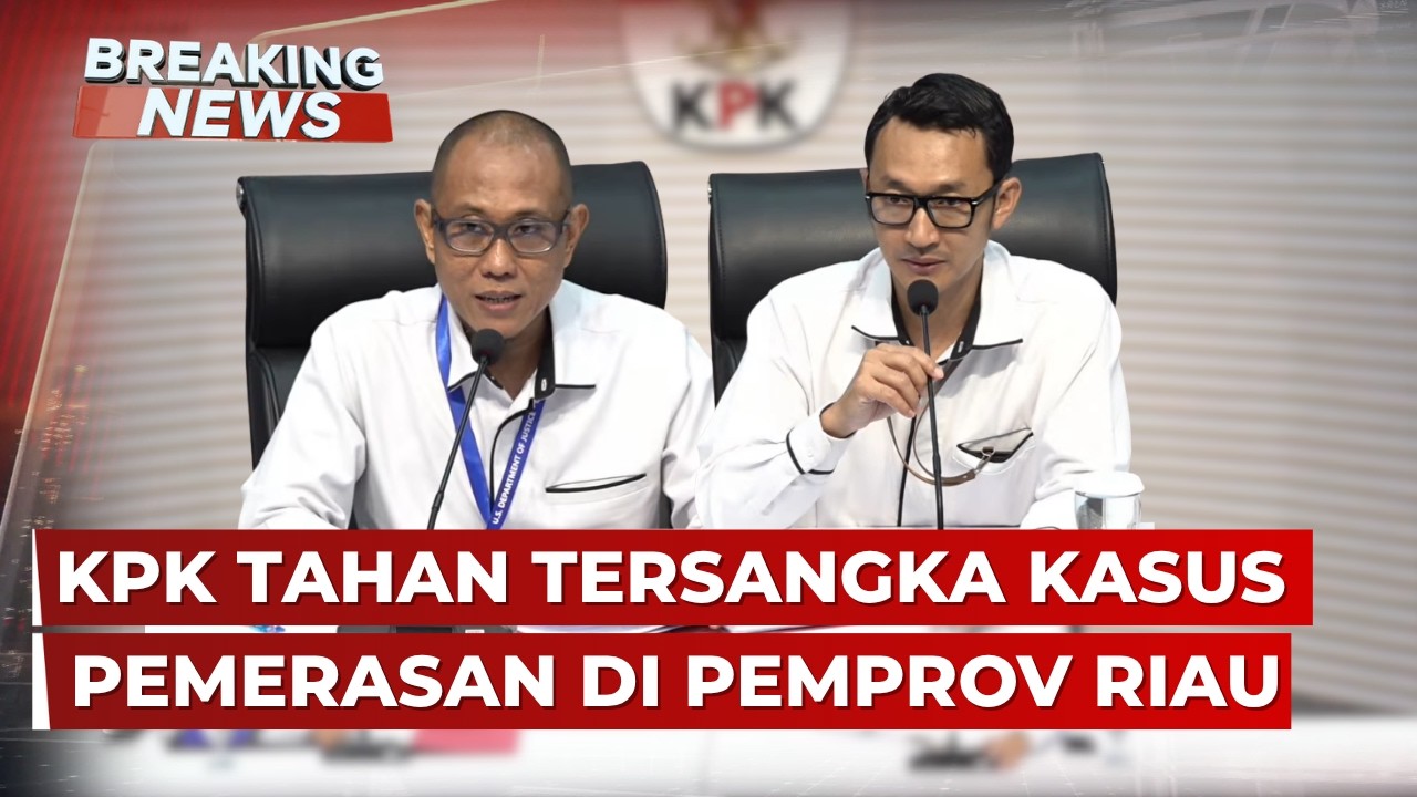 BREAKING NEWS - KPK Tahan Tersangka Kasus Pemerasan di Pemprov Riau 2025