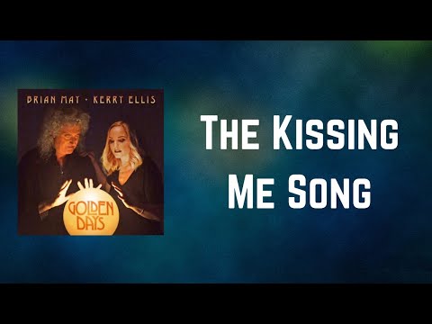Brian May & Kerry Ellis - The Kissing Me Song (Lyrics)