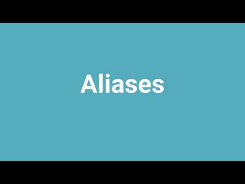 'Aliases' Meaning and Pronunciation