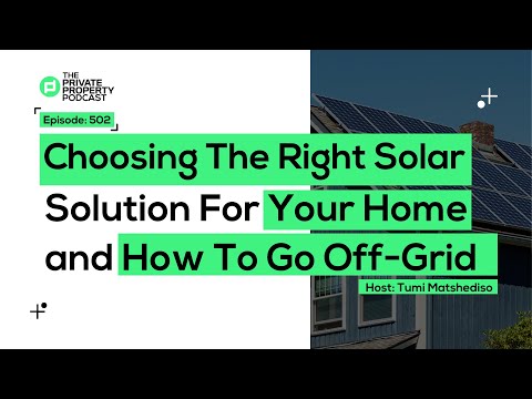Choosing The Right Solar Solution For Your Home And How To Go Off-Grid | 502