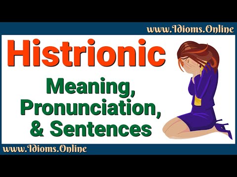 Histrionic Meaning and Pronunciation | Advanced English Vocabulary