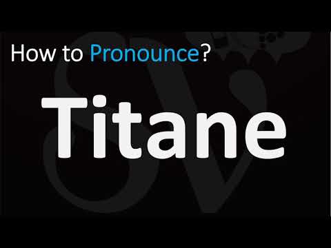How to Pronounce Titane?