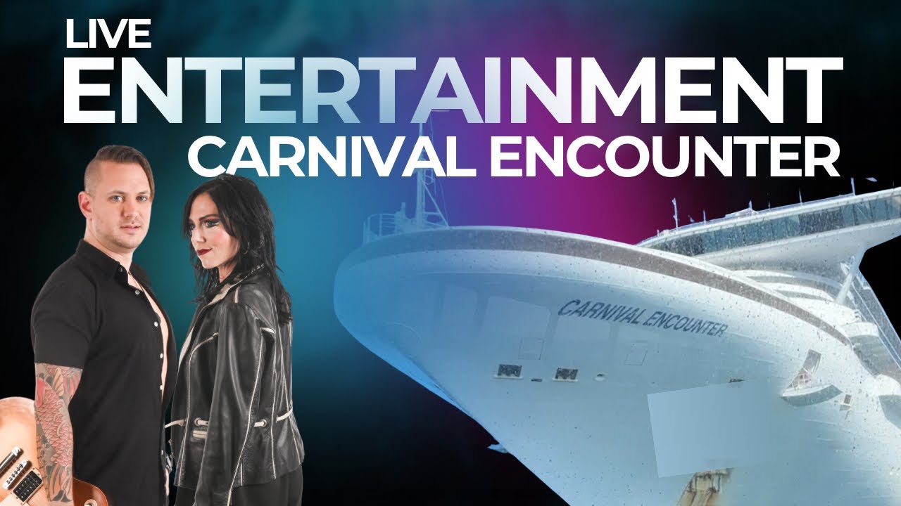 Your Guide to Live Entertainment on the Carnival Encounter