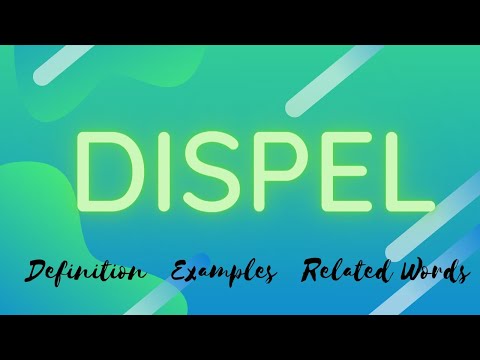 DISPEL. | Meanings + Examples + More