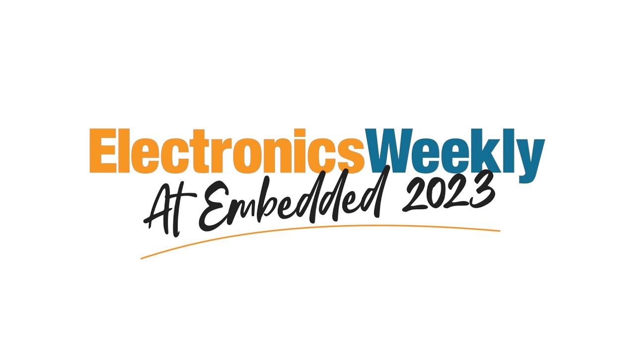 Electronics Weekly at Embedded World 2023