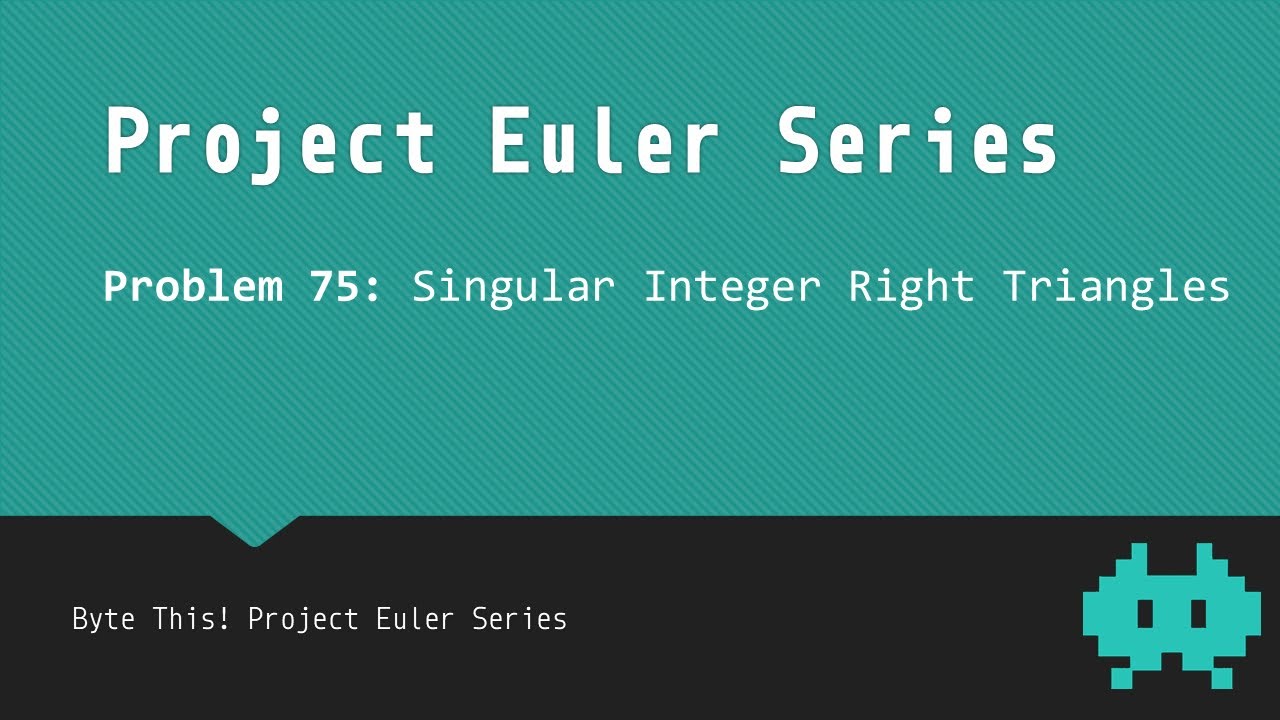 #75: Singular Integer Right Triangles - Project Euler