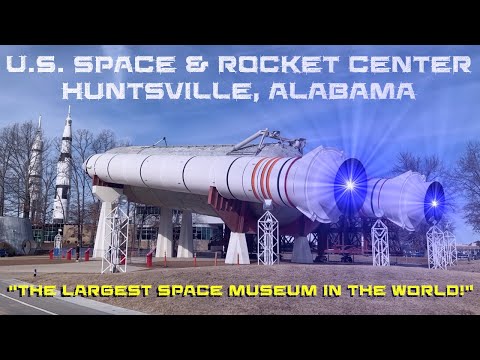 U.S. Space and Rocket Center in Huntsville, Alabama - The Largest Space Museum In The World!