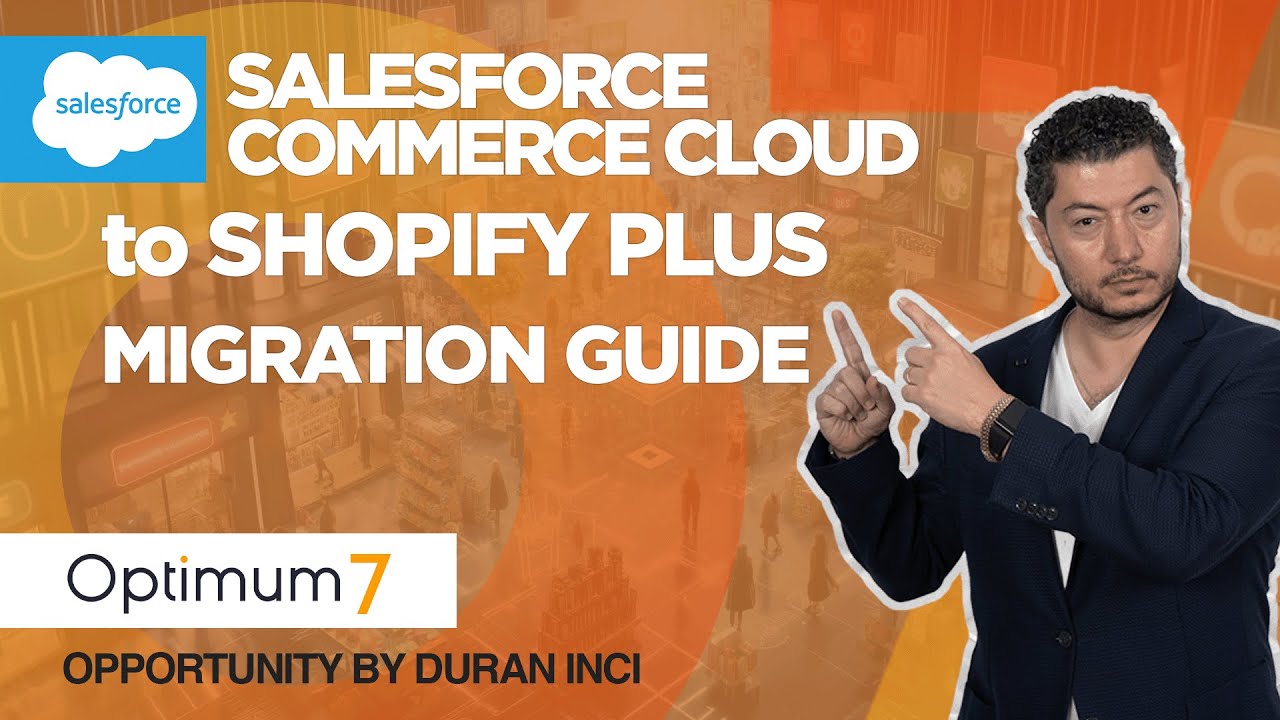 Salesforce Commerce Cloud to Shopify Plus Migration Guide | Optimum7