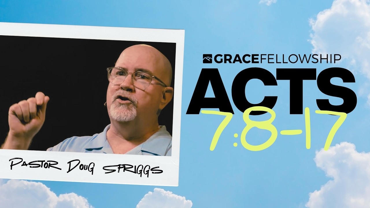 Acts 7:8-17 | Pastor Doug Spriggs | Grace Fellowship