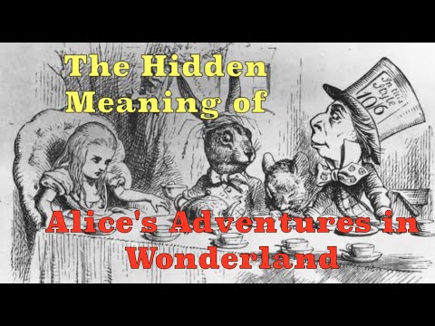 Alice's Adventures In Wonderland: The Hidden Meaning