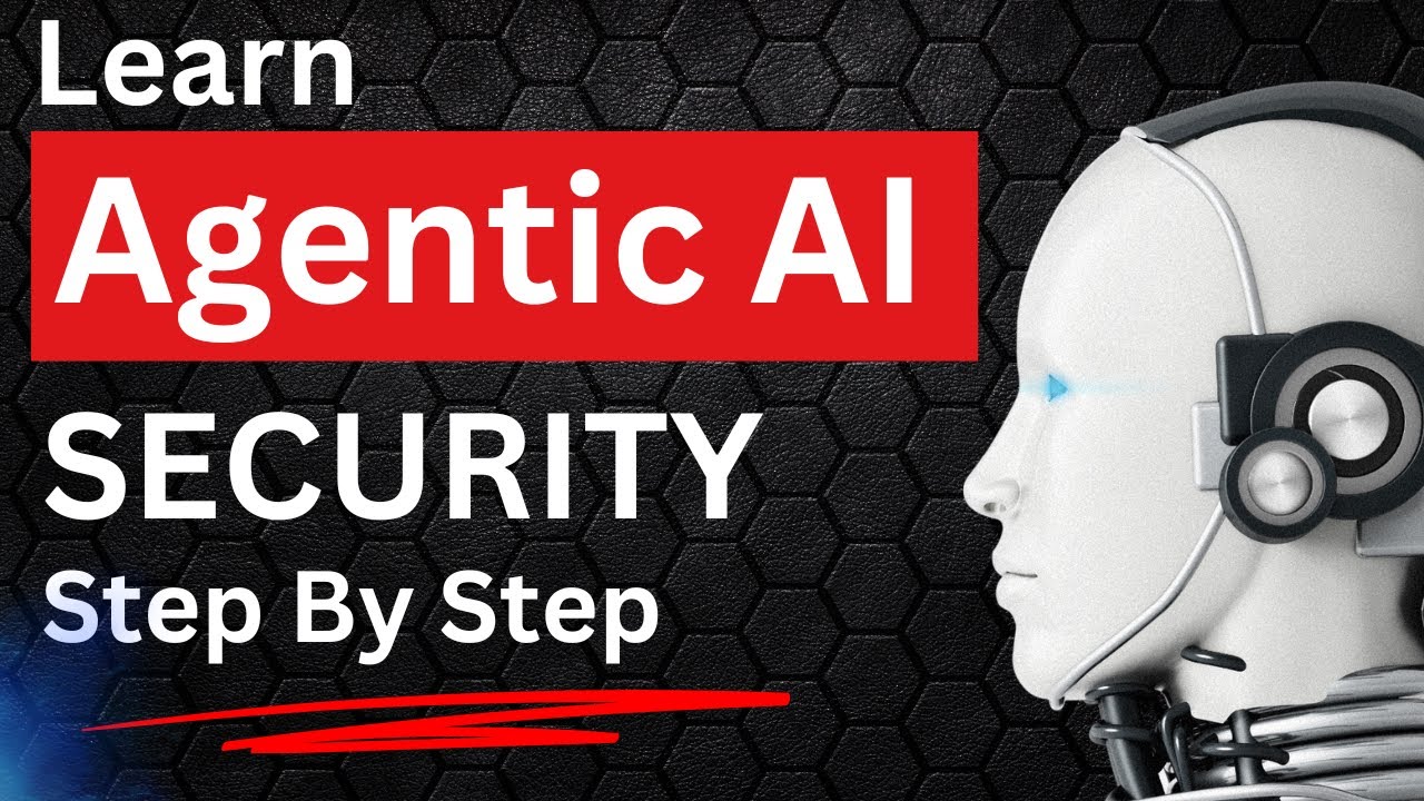 A Step-by-Step Plan To Master Agentic AI Security in 2025