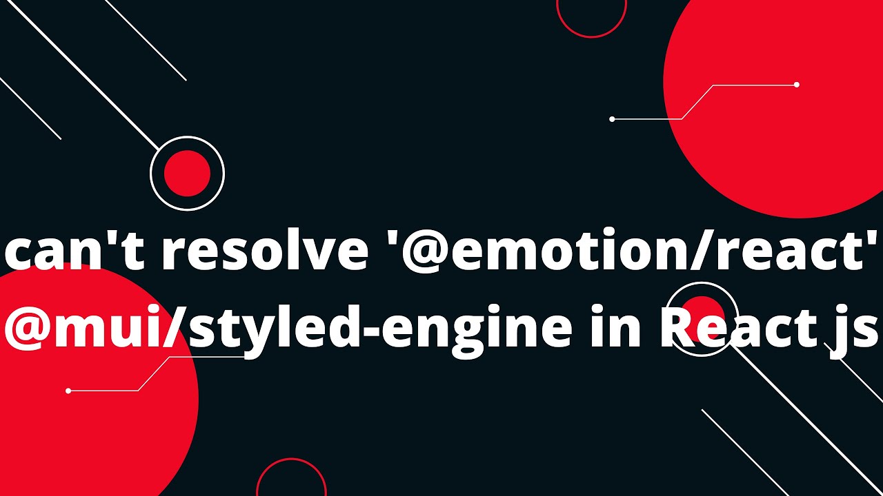 Can't resolve '@emotion/react' @mui/styled-engine | React Js Tutorial
