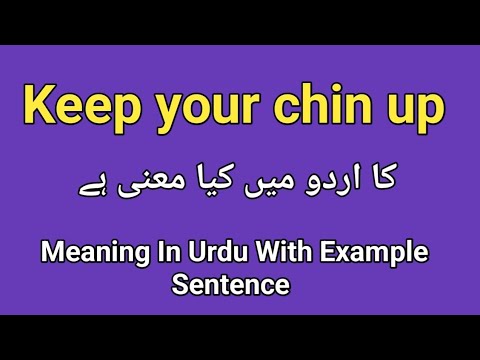 Keep your chin up meaning in urdu |english |Keep your chin up idiom k urdu matlab