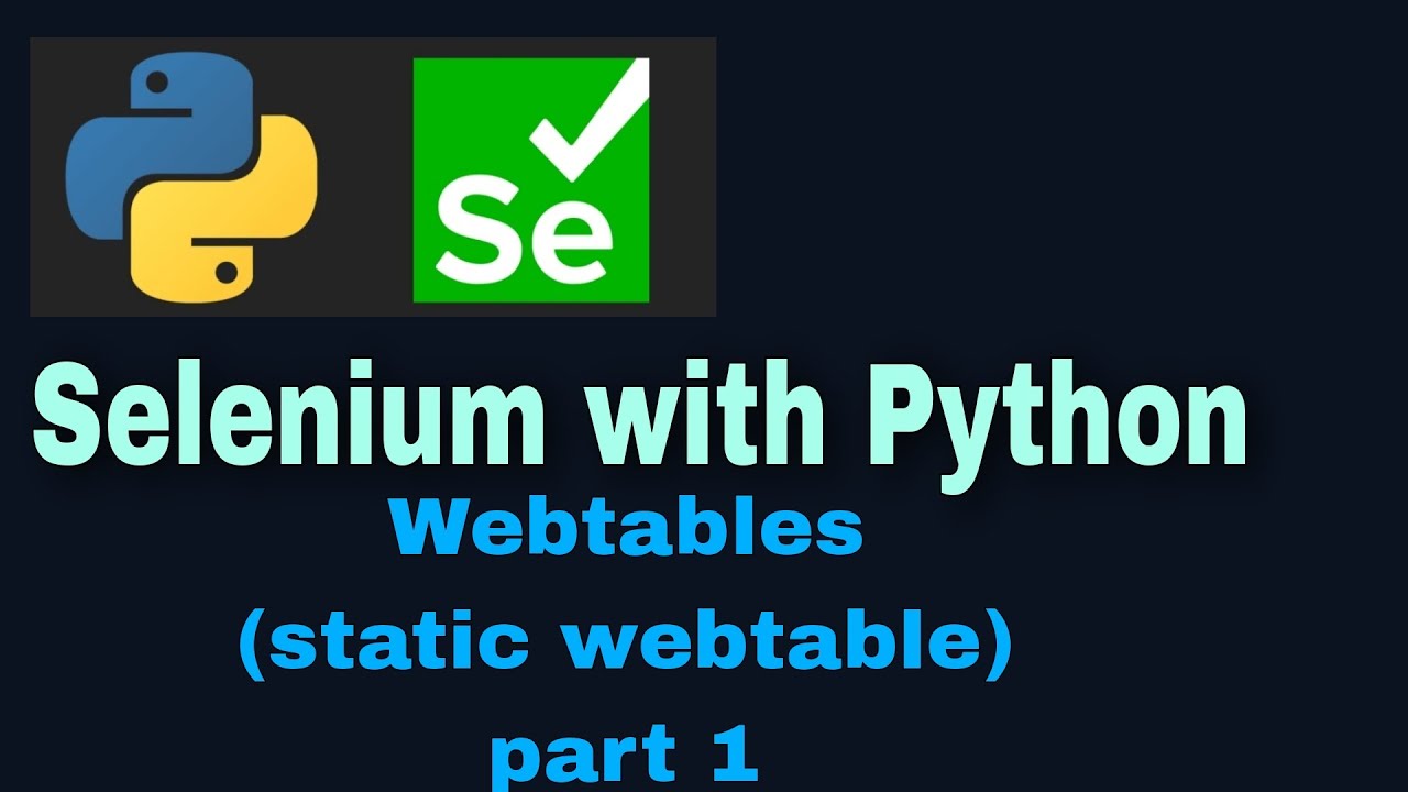 Selenium with Python Tutorial - 34 : Webtables part-1 (static webtable)