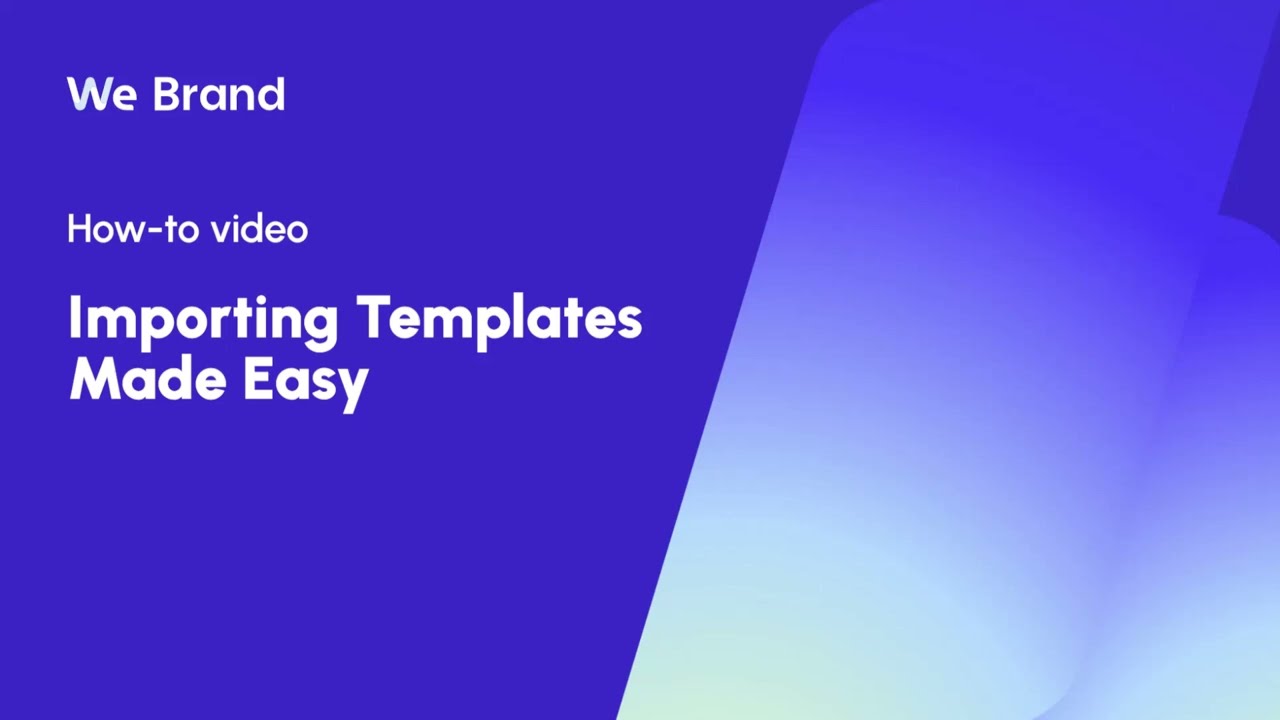 Importing Templates Made Easy | We Brand Tutorial