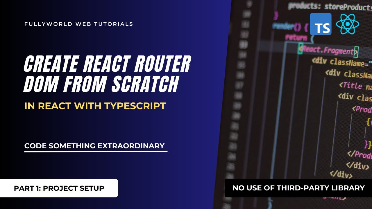 Part 1: Basic Project Setup | Create React Router DOM from Scratch | Code Something Extraordinary