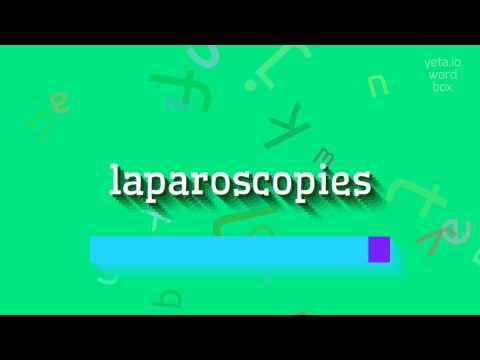 LAPAROSCOPIES - HOW TO SAY LAPAROSCOPIES?