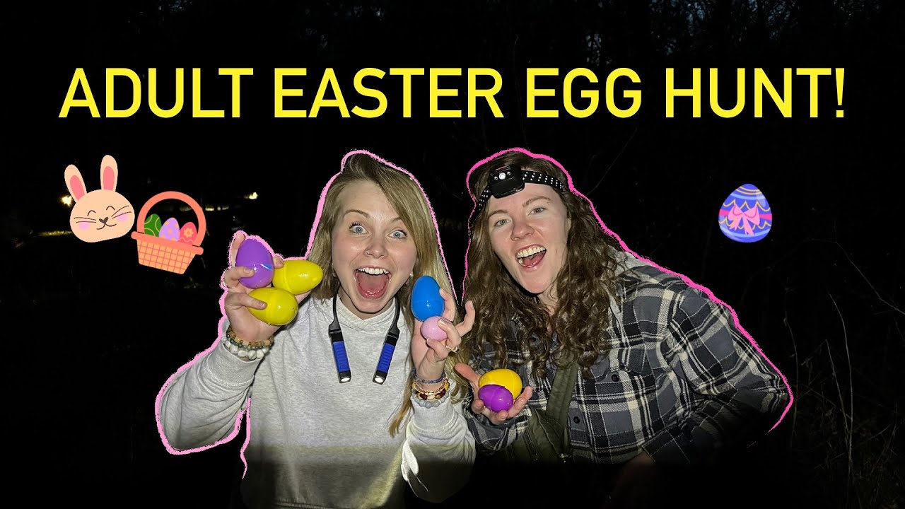 Adult Easter Egg Hunt! - Hailee And Kendra