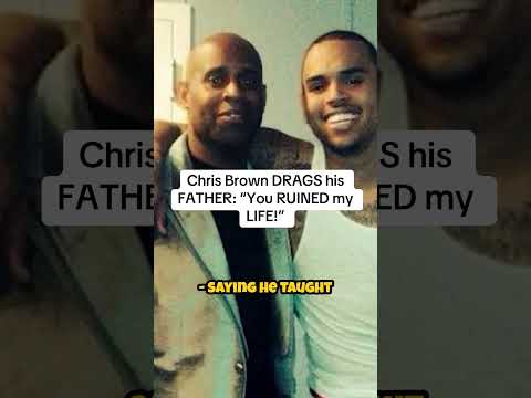 Chris Brown DRAGS his FATHER: "You RUINED my LIFE!"