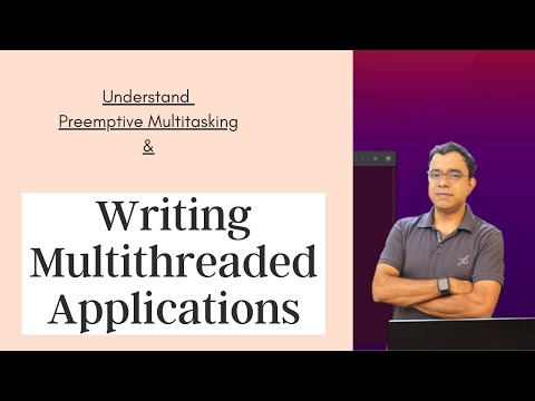 Debunking the myths of Multithreaded Applications and understand the Preemptive multitasking