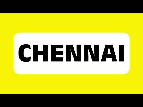 How to Pronounce Chennai (Major city in India; formerly known as Madras) Correctly