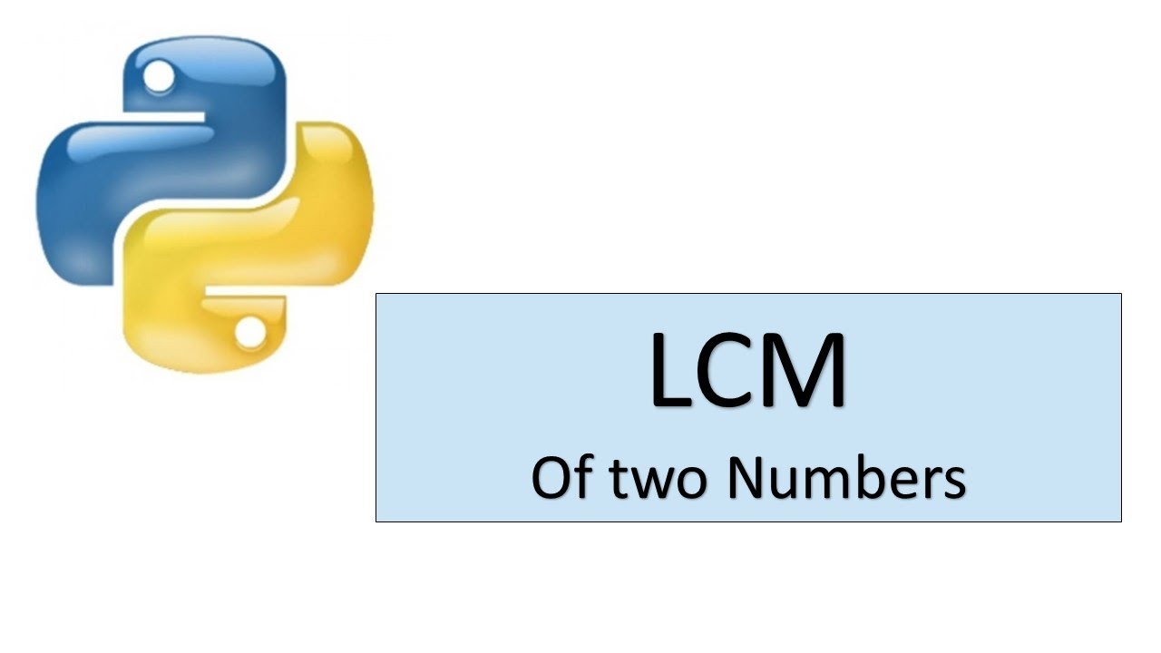 Python Tutorial 6:  Python program to find the LCM of two numbers