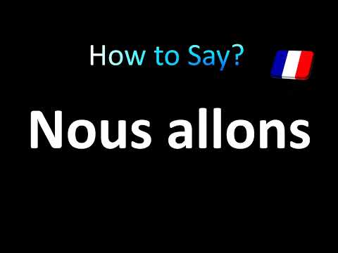 How to Pronounce 'Nous allons' (we're going) in French